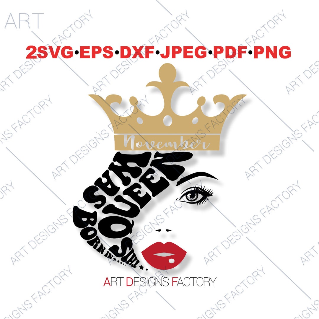 This Queen Was Born in November Svg,birthday Shirt Design,crown,lips ...
