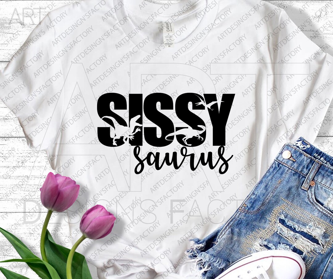 SISSY Saurus Svg,t-rex Dinosaur Svg,grandmother Dino Svg,dxf,png,eps ...