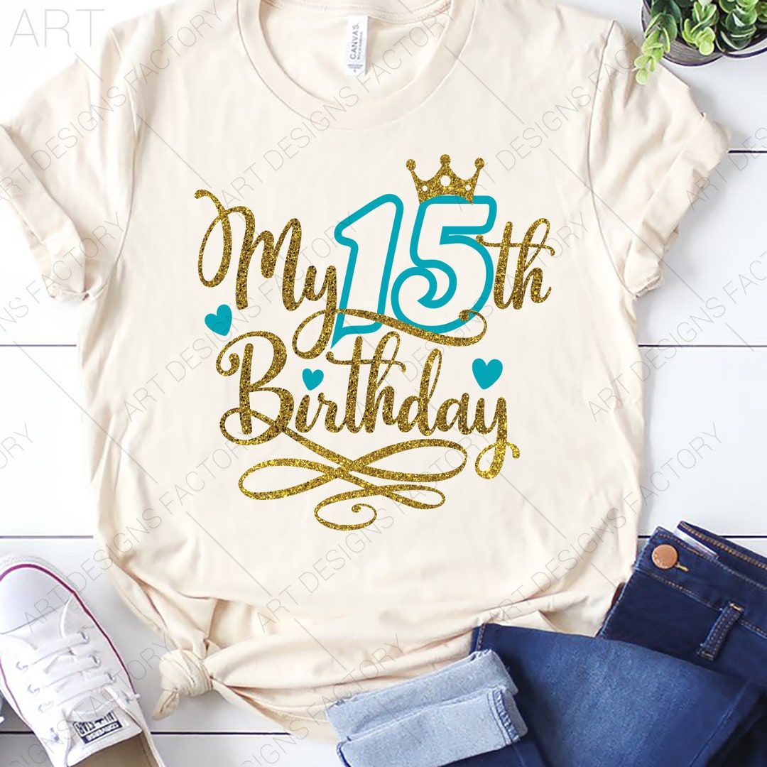 It's My Fifteenth Birthday Svg, Happy Birthday, Birthday Squad, 15, 15th, Cutting Files for Use ...