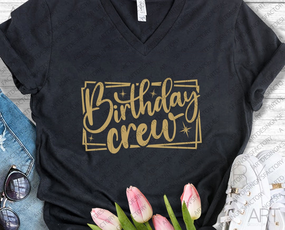 Birthday Crew Svg,best Birthday Svg, Birthday Saying Svg,birthday Shirt ...
