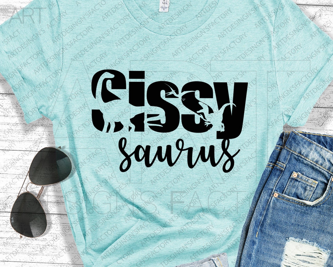 Sissy Saurus Svg,t-rex Dinosaur Shirt Svg,grandmother Dino Svg,dino ...