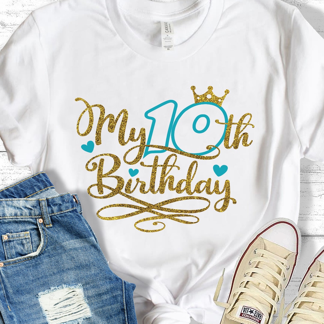 My Tenth Birthday Svg, Happy Birthday, Birthday Squad, 10th Birthday ...