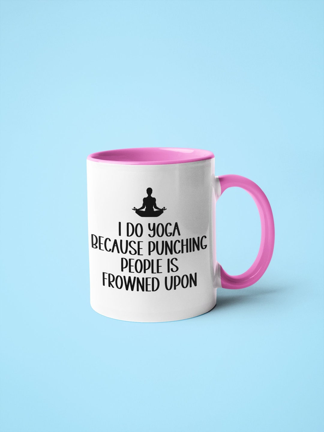 I Do Yoga Because Punching People is Frowned Upon Mug - Yoga Mug - Yoga ...