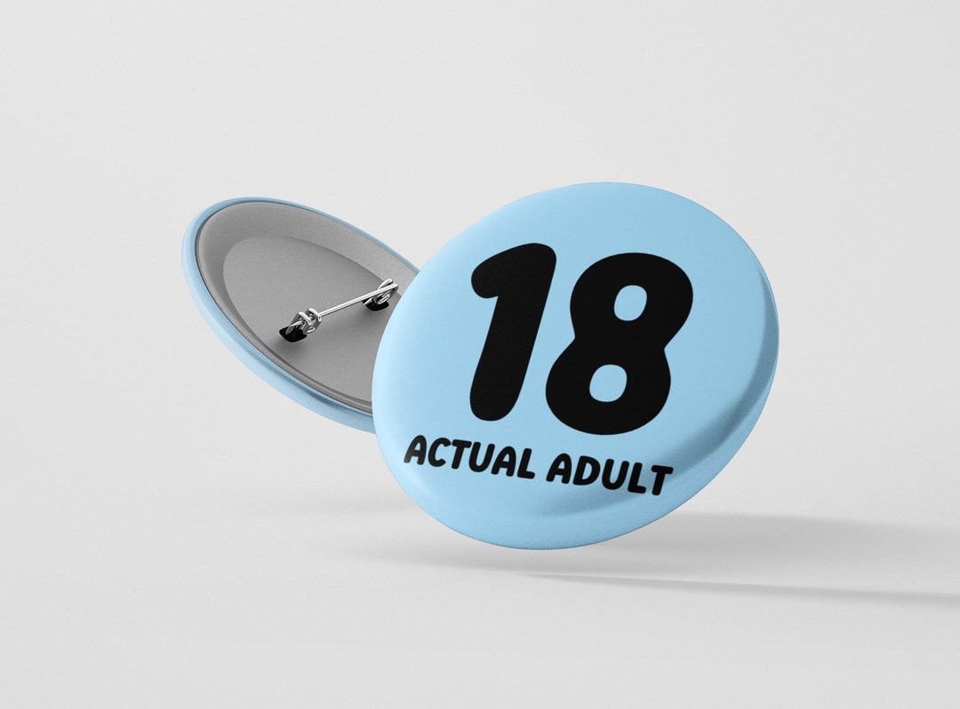 18th Birthday Button Badge - Actual Adult - Funny Birthday Present ...