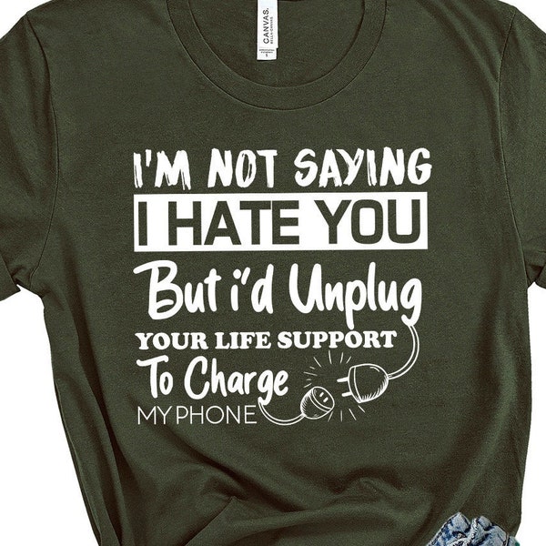 I Would Unplug Your Life Support to Charge My Phone - Etsy Canada