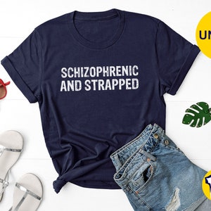 Schizophrenic and Strapped Shirt, Sarcastic Shirt, Funny Meme Shirt ...