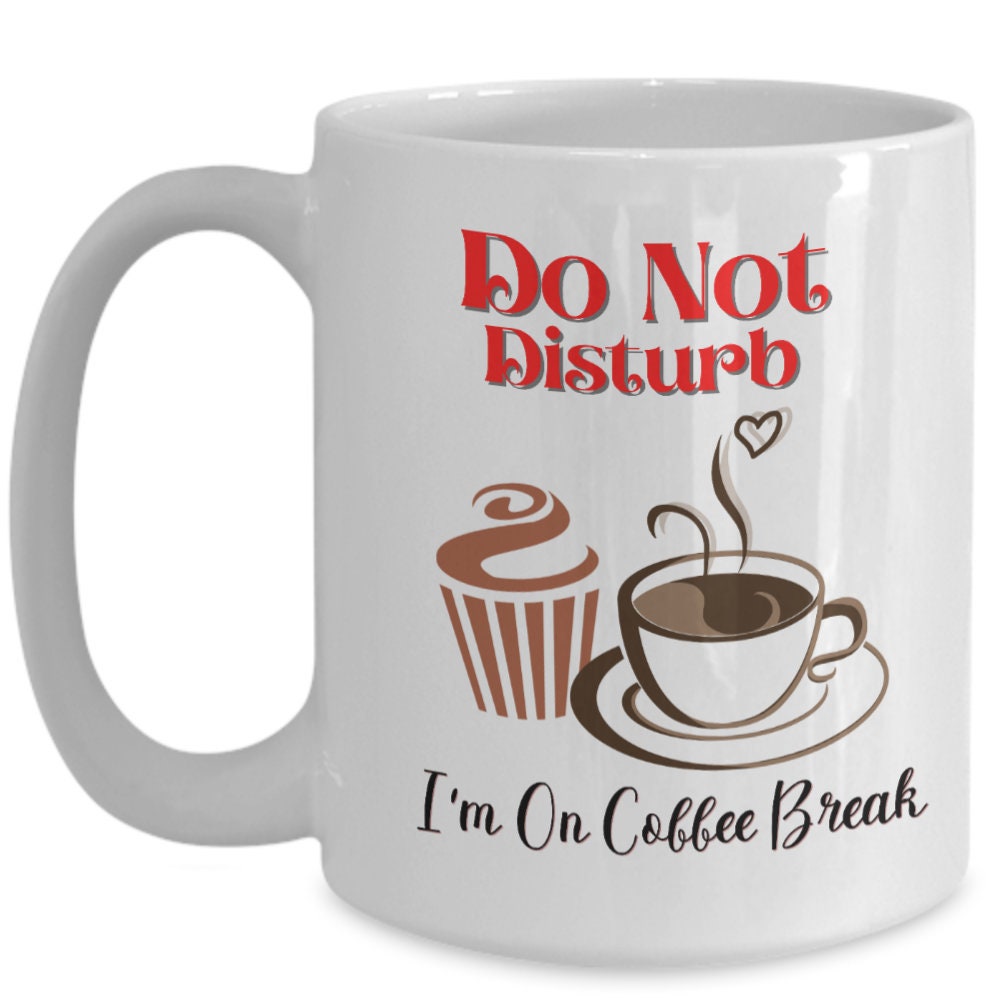 Coffee Break Mug Do Not Disturb Mug Funny Coffee Mug for - Etsy