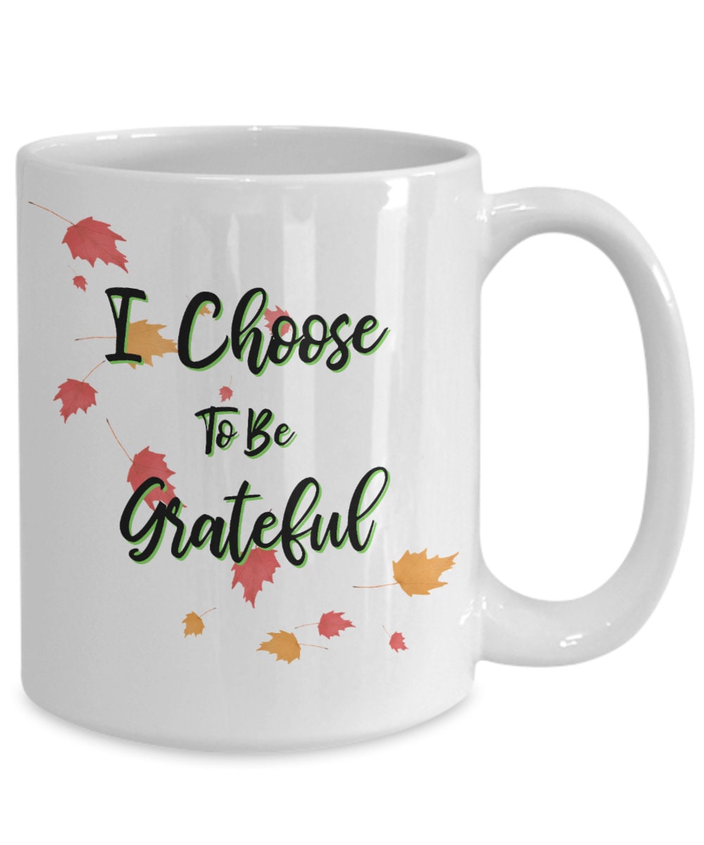 I Choose to Be Grateful Coffee Mug Year Round Gratitude Mug Series ...