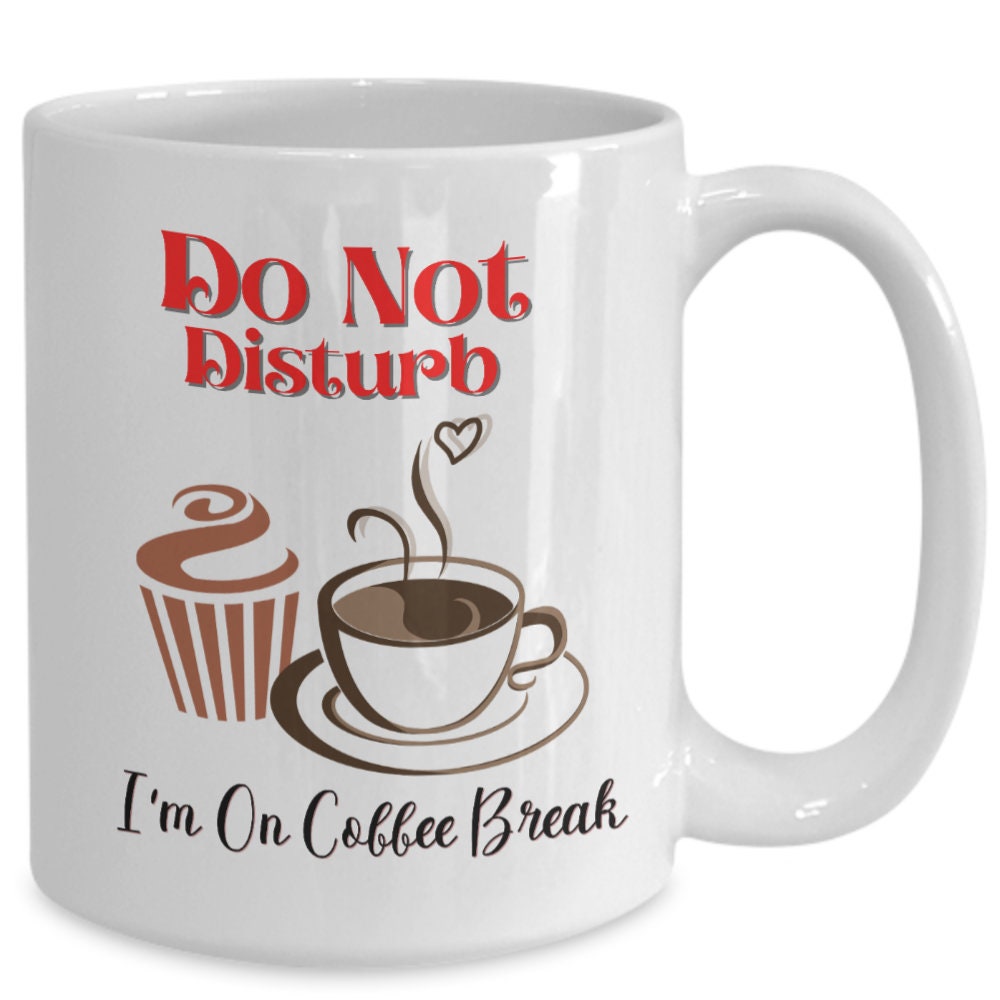 Coffee Break Mug Do Not Disturb Mug Funny Coffee Mug for Coworker Funny ...