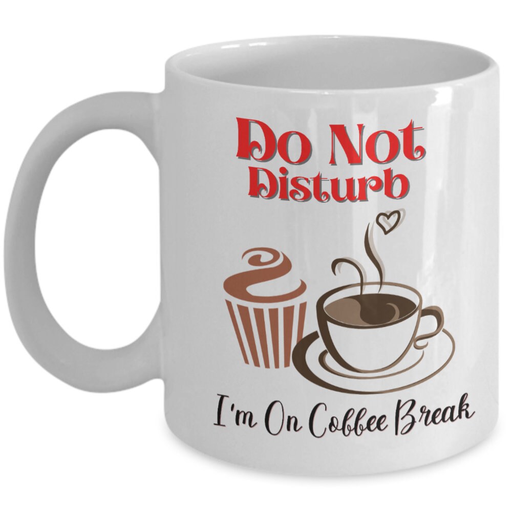 Coffee Break Mug Do Not Disturb Mug Funny Coffee Mug for - Etsy