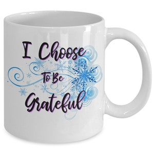 I Choose to Be Grateful Coffee Cup - Year Round Gratitude Mug Series ...