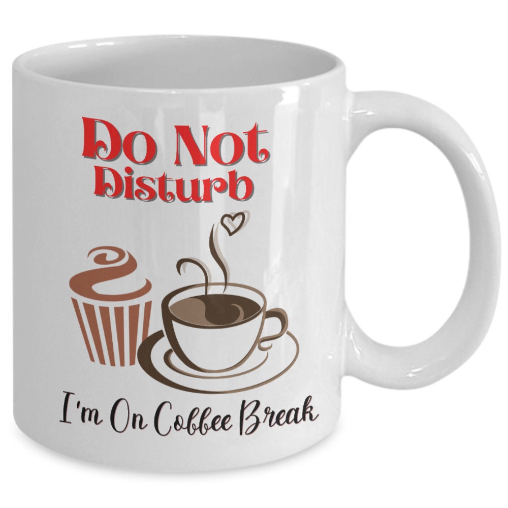 Coffee Break Mug Do Not Disturb Mug Funny Coffee Mug for - Etsy