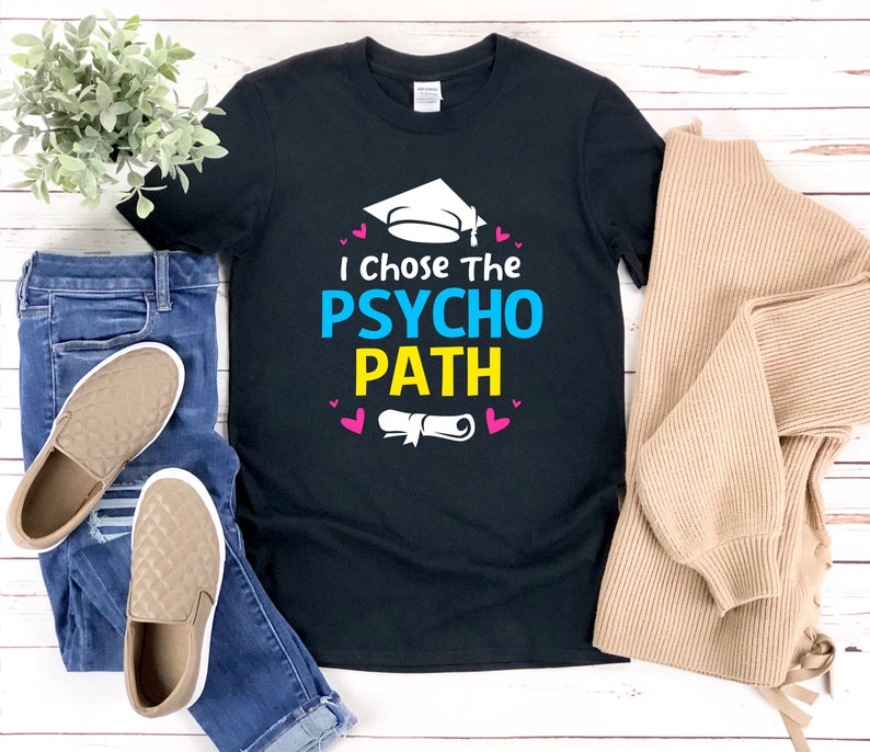 I Chose the Psychopath, Funny Psychology Shirt, Psychology Student ...