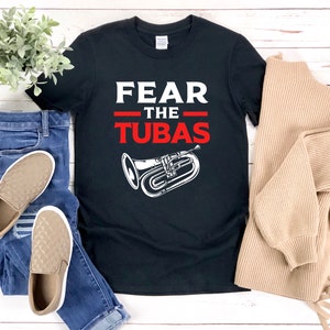 Tuba Shirt, Funny Marching Band Shirt, Fear the Tubas, Tubist Shirt ...