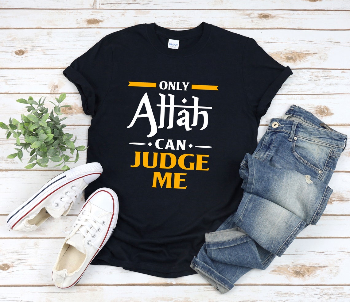 Islamic Shirts Only Allah Can Judge Me Allah Tshirt Allah - Etsy