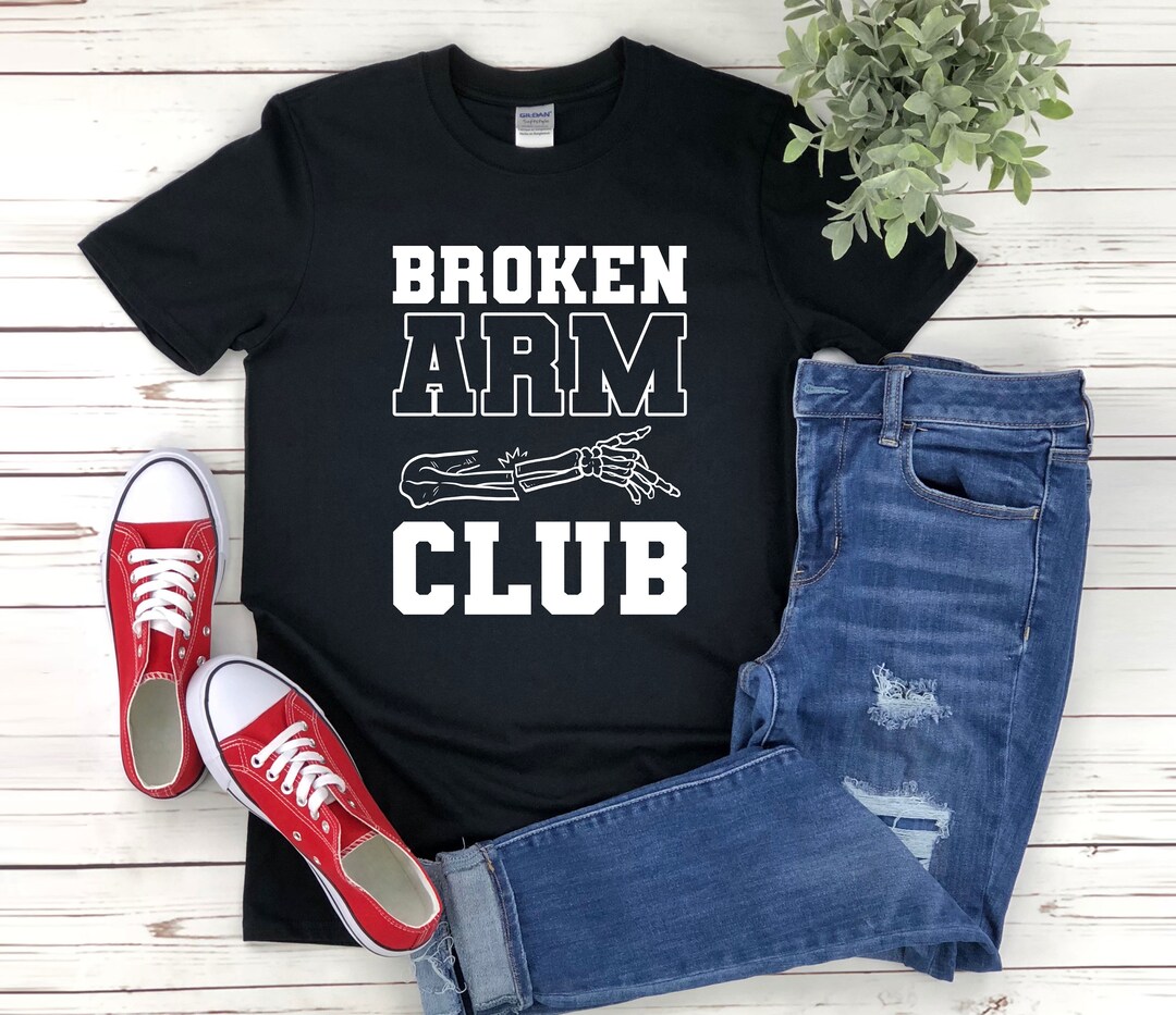 Funny Broken Arm Shirt, Broken Wrist Tshirt, Broken Arm Club, Broken ...
