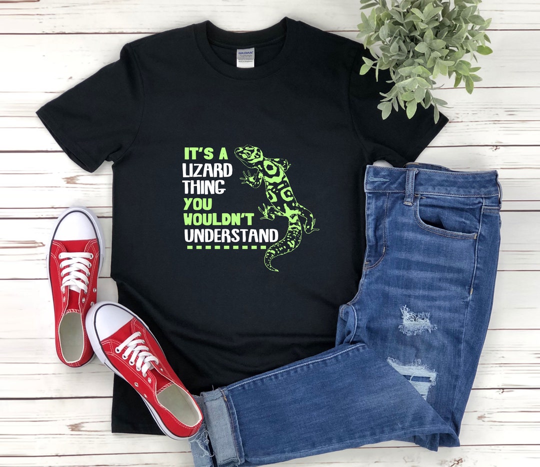 Lizard Shirt, Funny Lizard Shirt, Its A Lizard Thing You Wouldnt ...