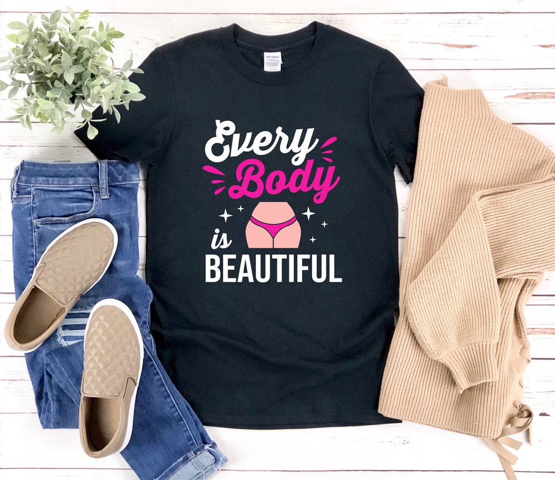 Every Body is Beautiful, Body Positivity Shirt, Self Love Shirt ...