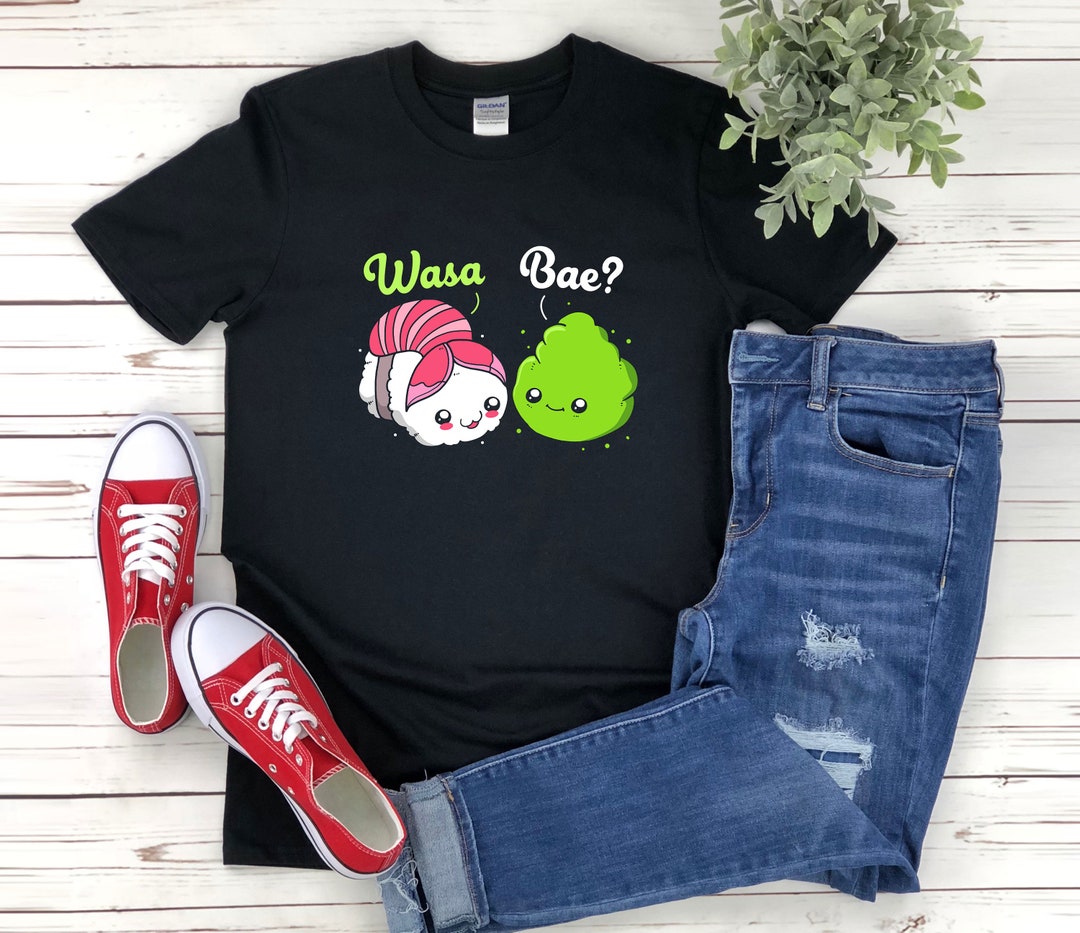 Wasa Bae, Wasabi Shirt, Sushi Humor Gifts, Cute Sushi Shirts, Sushi ...