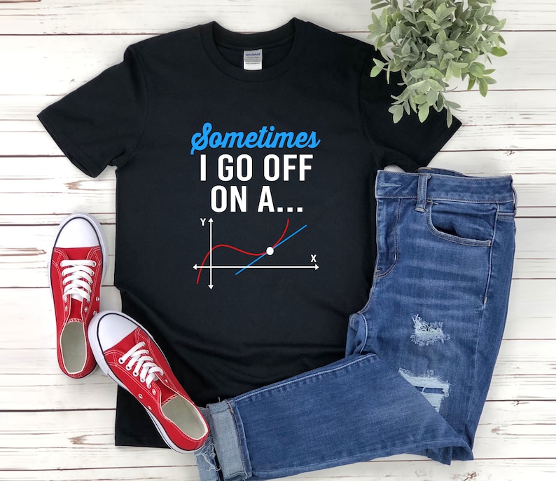 Math Humor Shirt, Geometry Shirt, Math Teacher Shirt, Sometimes I Go ...