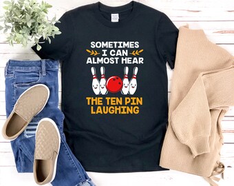 Sometimes I Can Hear the Ten Pin Laughing Shirt - Etsy