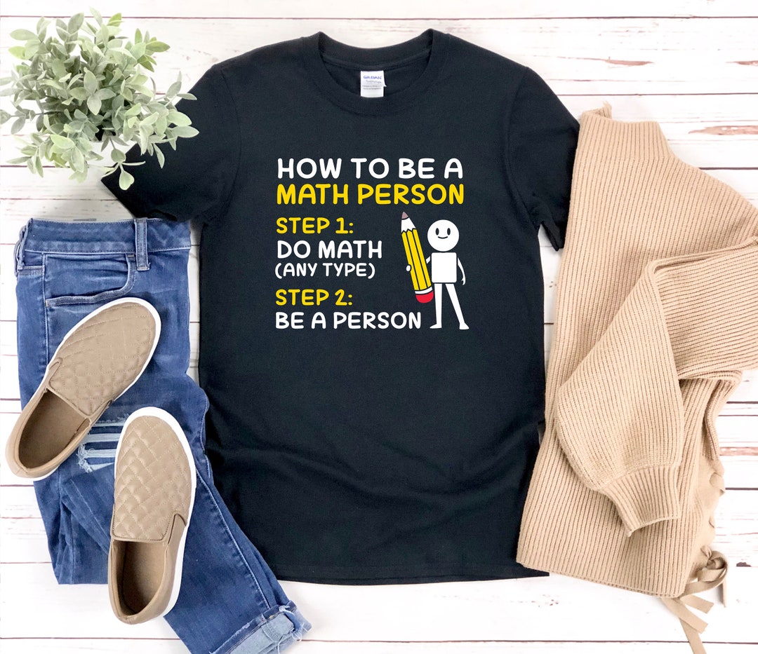 Math Joke Shirt, How to Be A Math Person, Funny Math Teacher Shirt ...