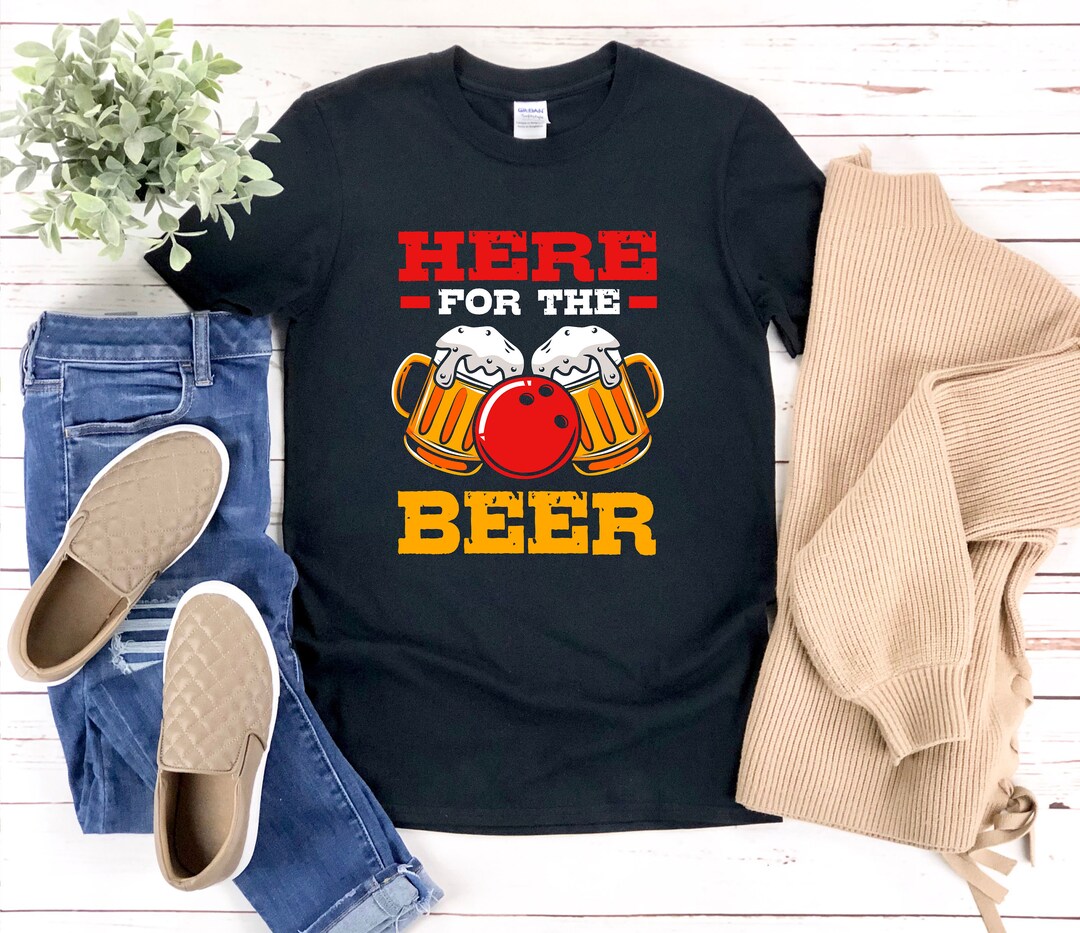 Here for the Beer Bowling Shirts, Beer and Bowling, Beer Lover Shirt ...