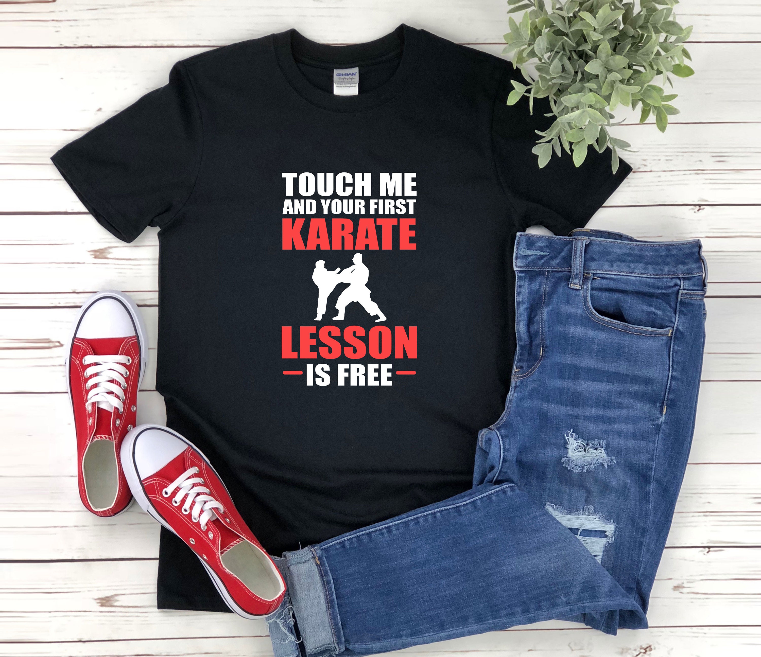 Karate Shirt, Funny Karate Shirts, Touch Me and Your First Karate ...