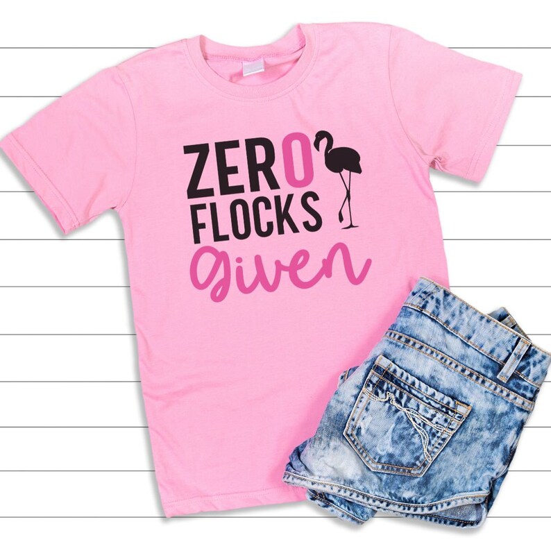 Zero Flocks Given T Shirt Funny Flamingo Tee Casual Summer Fashion Etsy