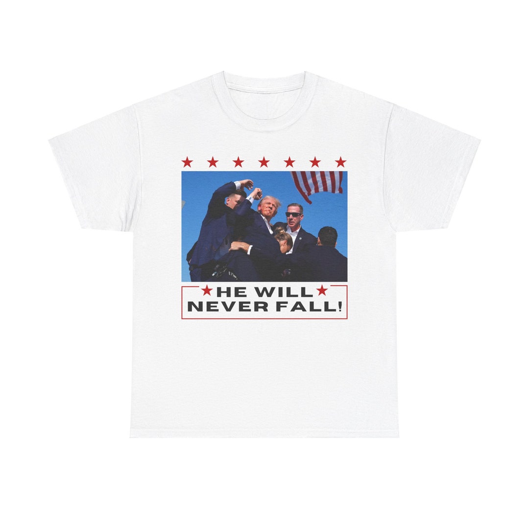 Trump 2024 He Will Never Fall Trump Assassination Attempt - Etsy