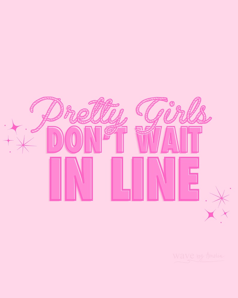 Pretty Girls Dont Wait in Line DIGITAL DOWNLOAD PRINT - Etsy