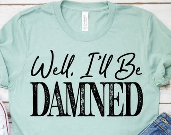 Well I'll Be Damned SVG Digital Cut File PNG - Etsy
