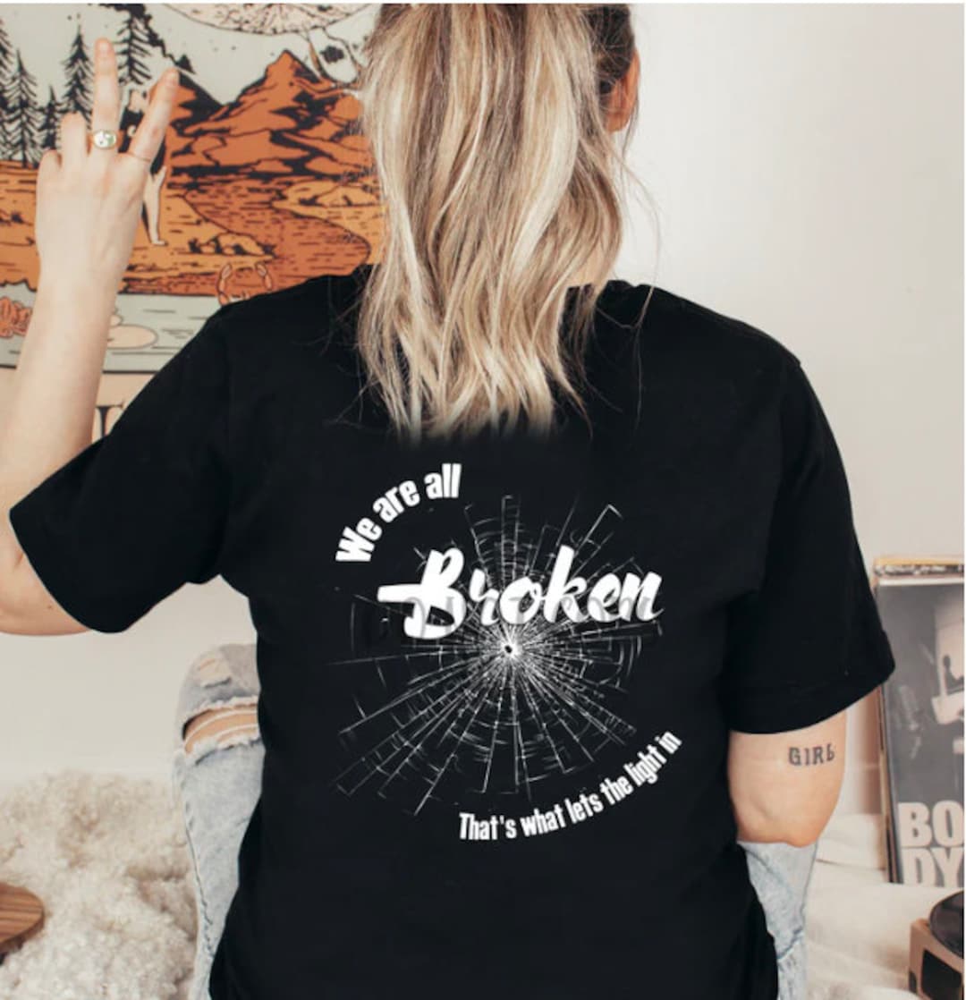 We Are All Broken Shirt, Shattered Glass Shirt, Mental Health Awareness ...