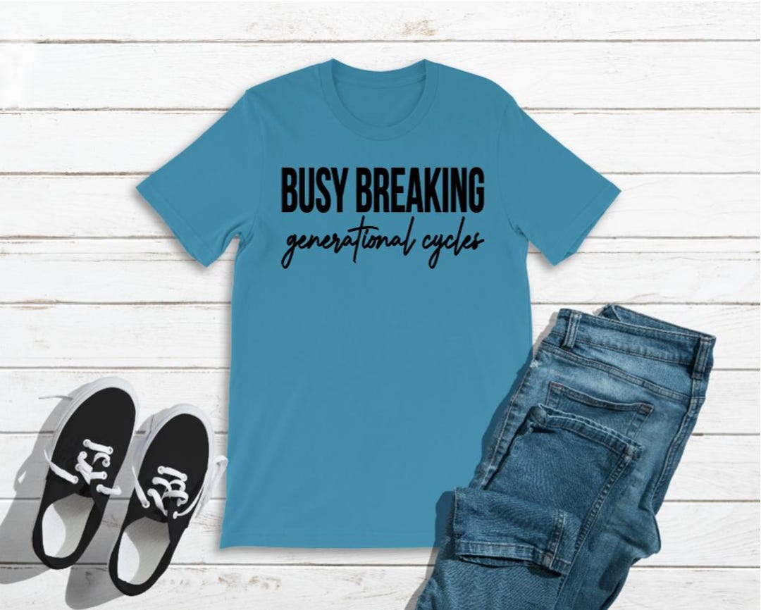 Busy Breaking Generational Curses Shirt (black or White Ink) , Breaking ...