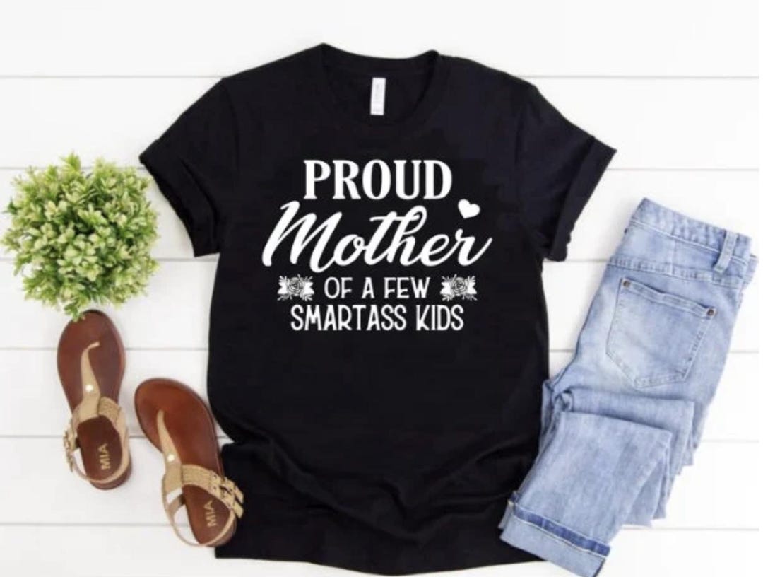 Proud Mother of A Few Smart Kids Shirt, Proud Mom Shirt, Mom Humor ...