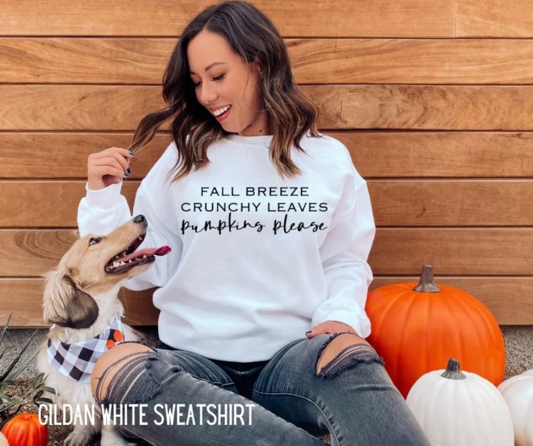 Fall Breeze Crunchy Leaves Pumpkins Please Shirt, Fall Sweatshirts, Pumpkins Please, Fall Breeze ...