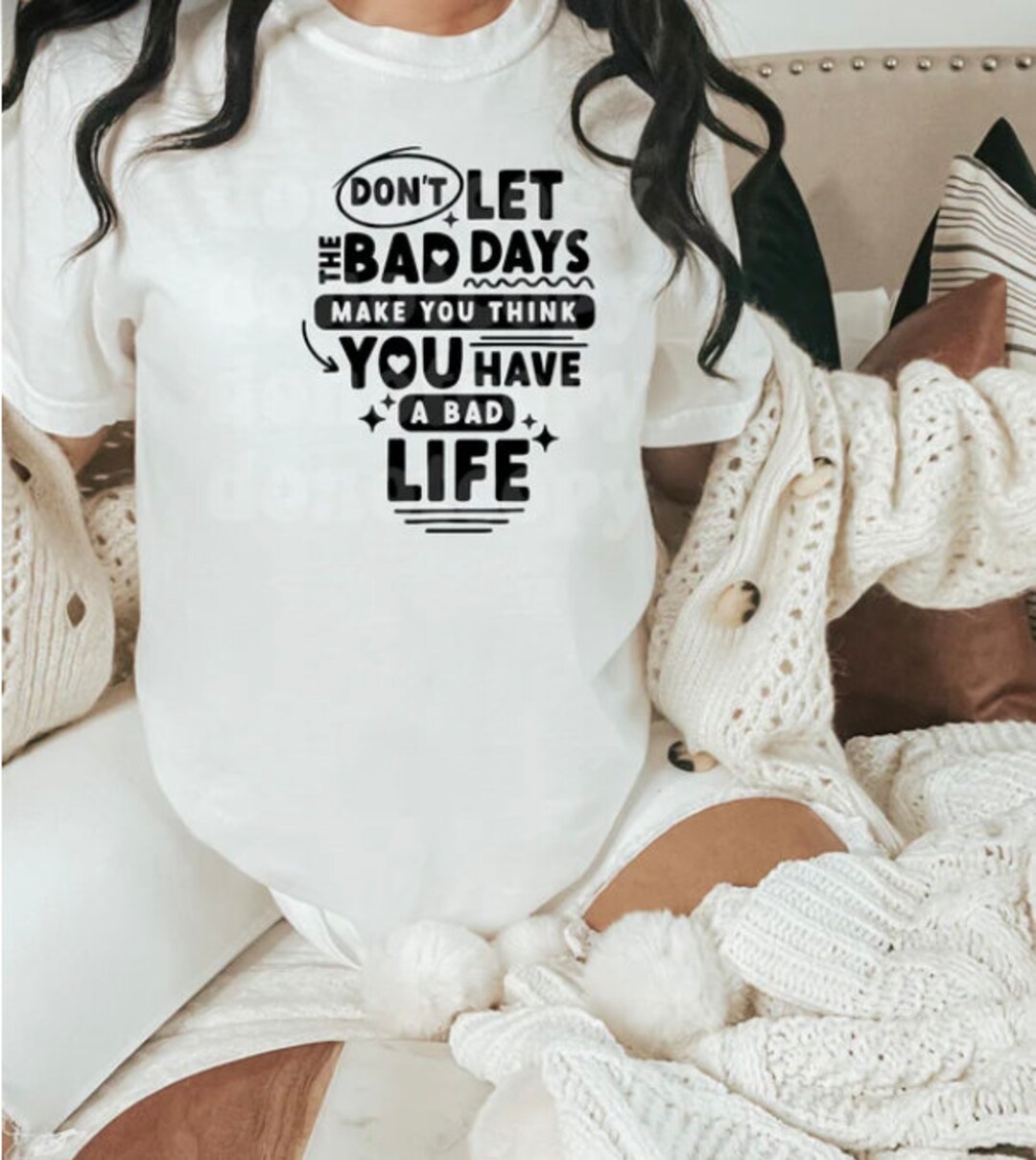 Don't Let the Bad Days Make You Think You Have a Bad Life Shirt, Mental ...