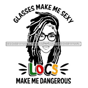 Glasses Make Me Sexy Locs Make Me Dangerous Sister Locs Dreads Black ...