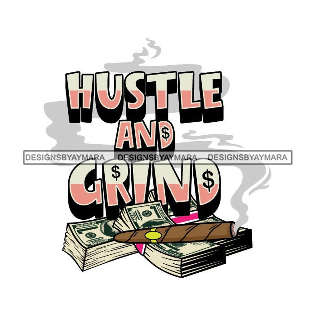 Hustle and Grind Money Green Cash Dollars Organic Cigarette Smoking in ...