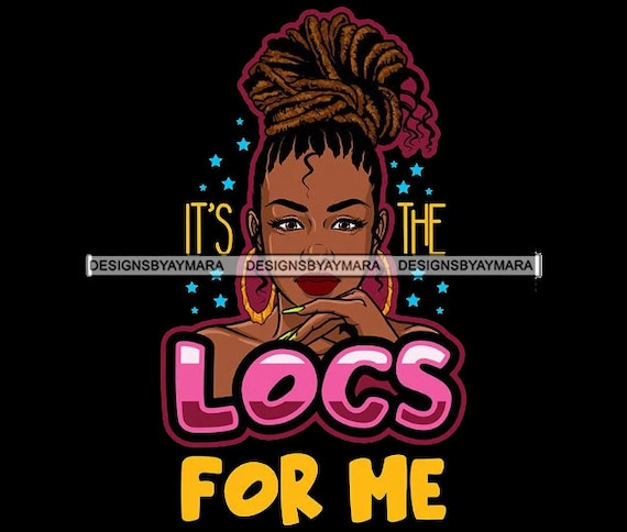 It's the Locs for Me Sista Locs Dreadlocks Black Queen - Etsy