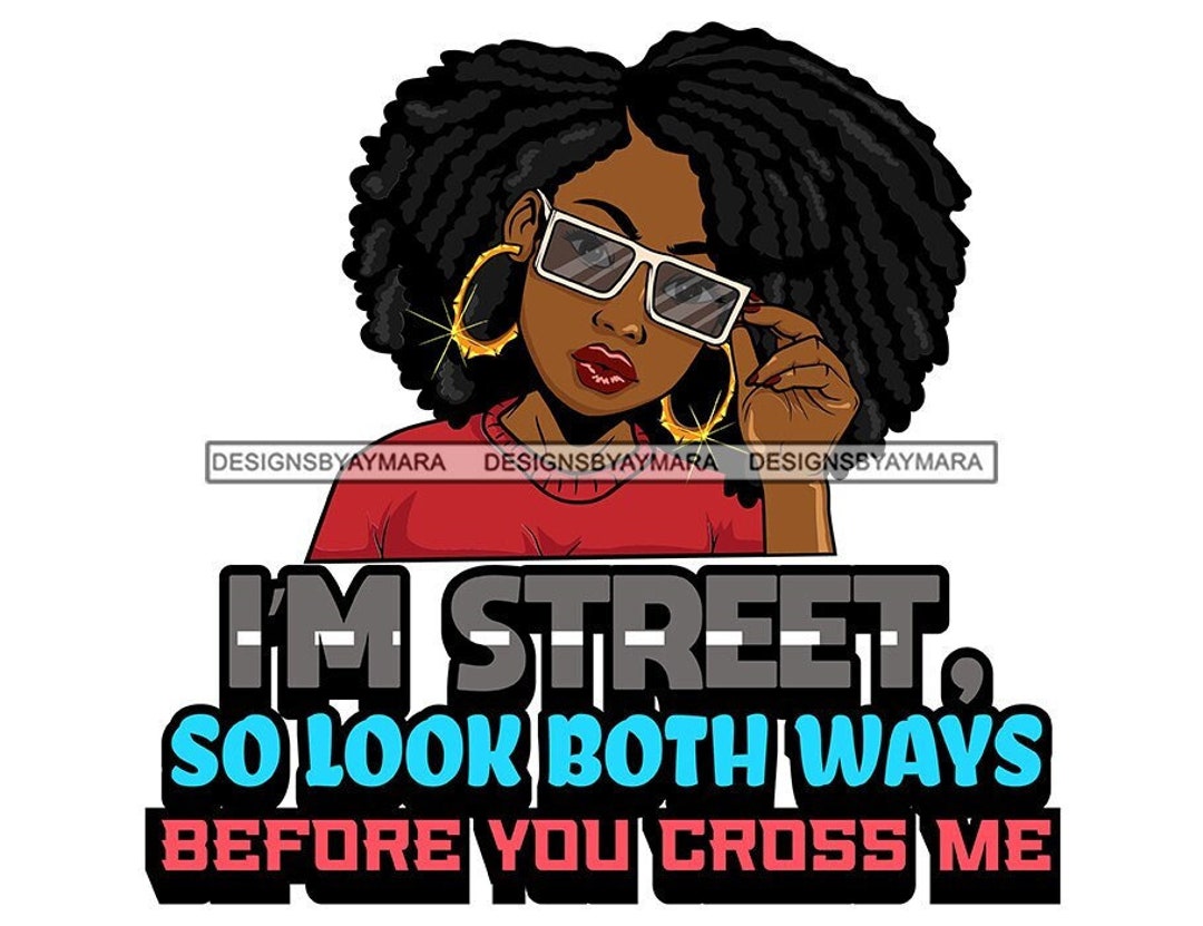 I'm Street so Look Both Ways Before You Cross Me Sister Locs Red Top ...