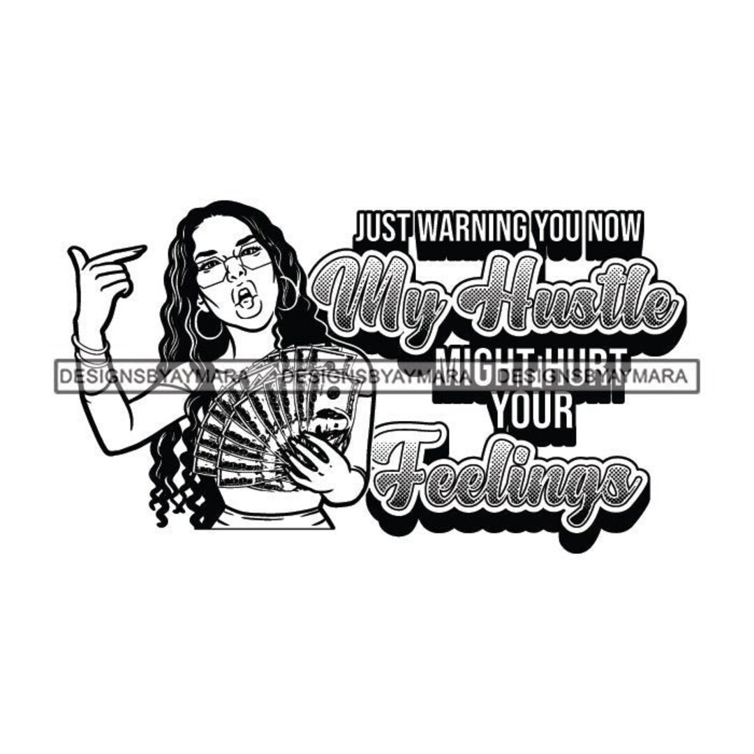 Just Warning You Now My Hustle Might Hurt Your Feelings Diva Fanning ...