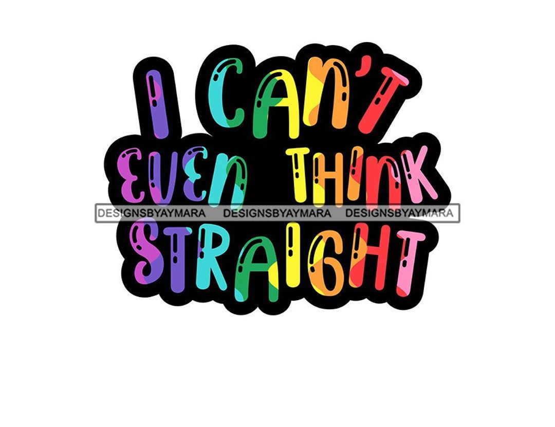 I Can't Even Think Straight Graffiti Wall LBGTQ Quotes Colors Pride ...