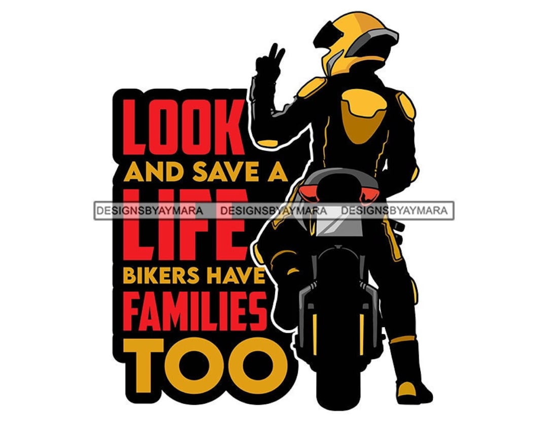 Look and Save A Life Bikers Have Families Too Motorcycle Helmet Biker ...