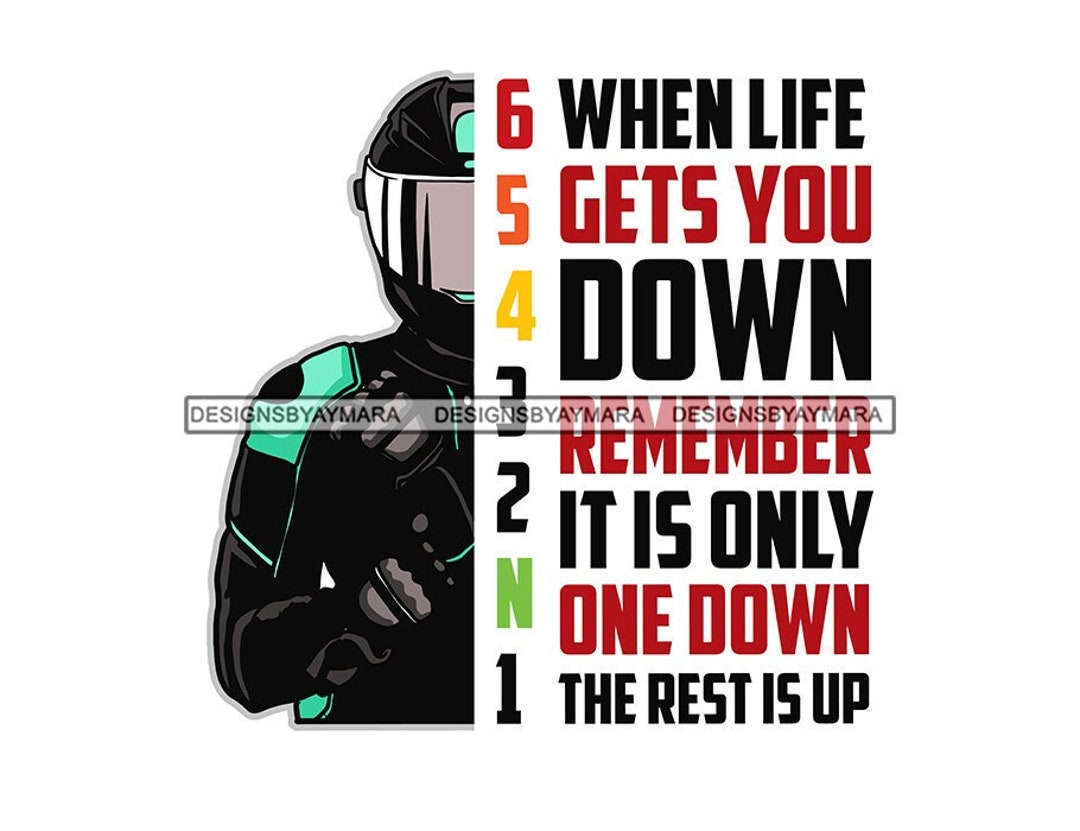 When Life Gets Your Down Remember It's Only One Down the Rest is up ...