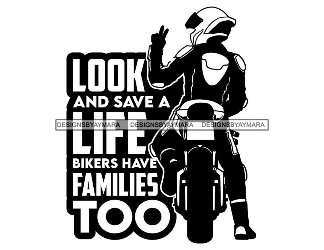 Look and Save A Life Bikers Have Families Too Motorcycle Helmet Biker ...