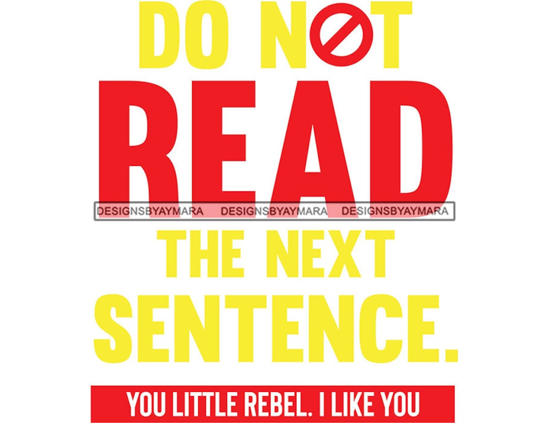 Do Not Read the Next Sentence You Little Rebel Funny T-shirt Designs ...
