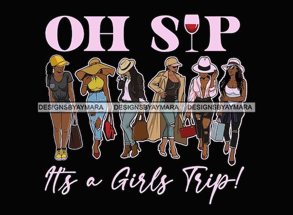 Oh Sip It's A Girls Trip Melanin Ladies Women Getaway - Etsy Hong Kong