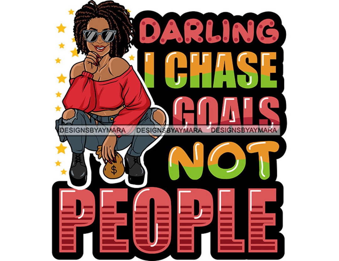 Darling I Chase Goals Not People Grind Hustling Quotes Hustler Black ...