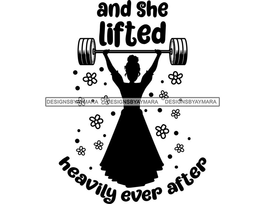 And She Lifted Heavily Ever After Workout Design Motivation Bodybuilder ...